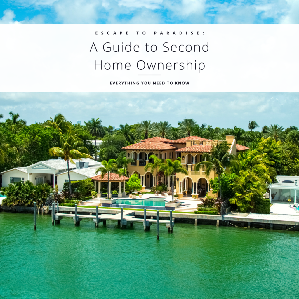 Escape to Paradise: A Guide to Second Home Ownership