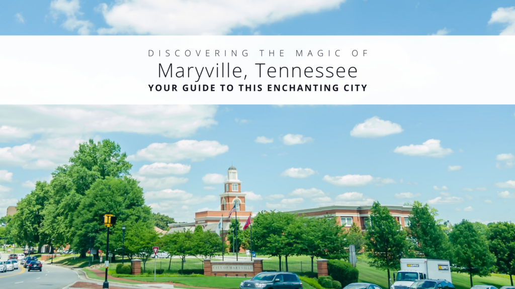Discovering the Magic of Maryville, Tennessee